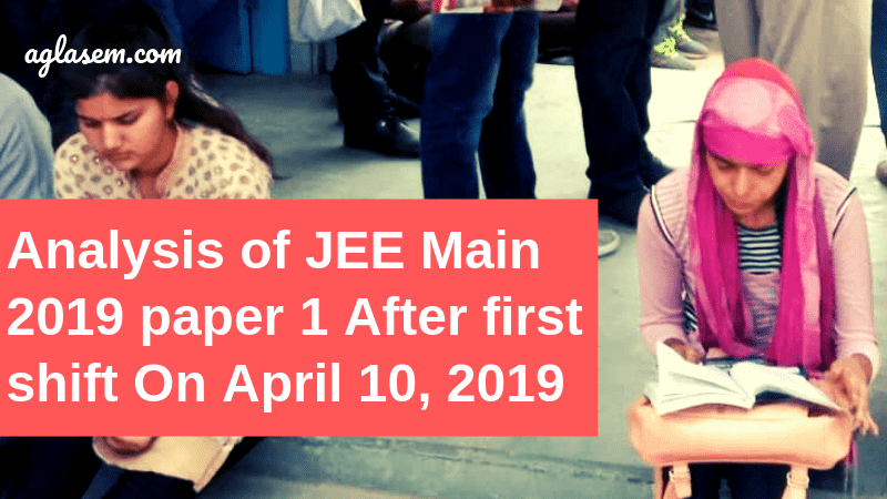 JEE Main 2019: Analysis After Shift 1 On 10 April; Maths And Physics ...