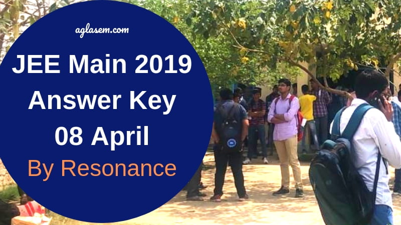 JEE Main 2019 Answer Key By Resonance Released; 8 April Shift 1, 2 Exam ...