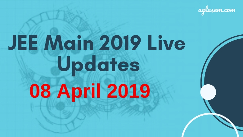 JEE Main 2019 Live Update For 8 April: Check Student Reaction And ...