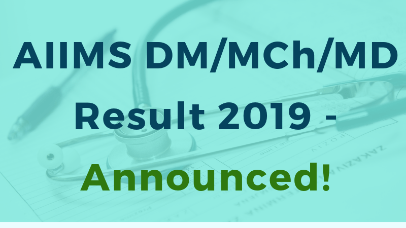 AIIMS DM / MCh / MD July Result 2019 Announced; Departmental Assessment ...