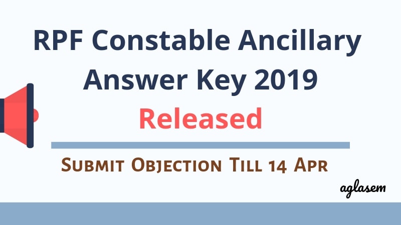 RPF Constable Ancillary Answer Key 2019 Released; Submit Objection Till ...