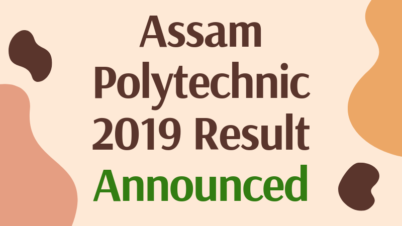 Assam Polytechnic 2019 Result Announced at dteassamexam.in; Know Steps ...