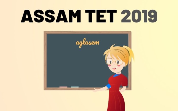 Assam TET 2019 Likely on 22 or 29 September; Here Are 7 Important ...