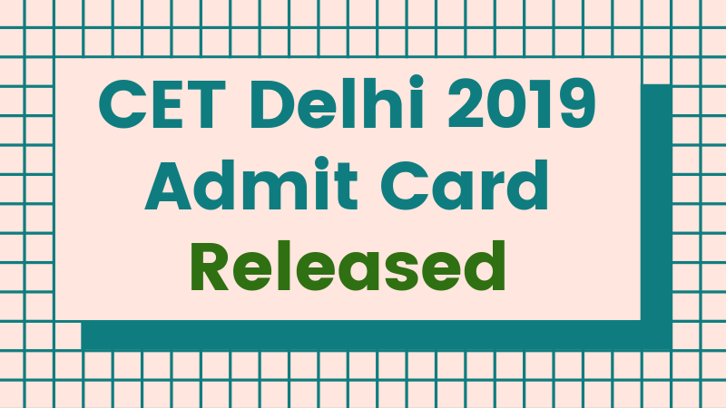 DTTE Releases CET Delhi 2019 Admit Card at cetdelhi.nic.in; Check Steps ...