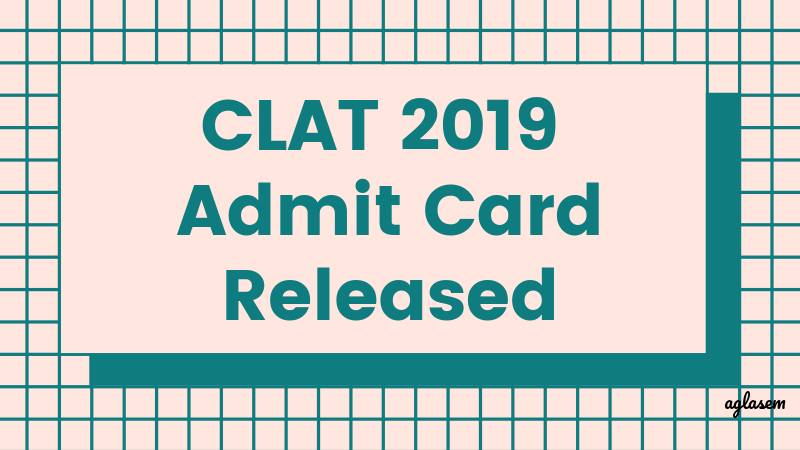 CLAT 2019 Admit card Released; Upload Photo / Signature Again if ...
