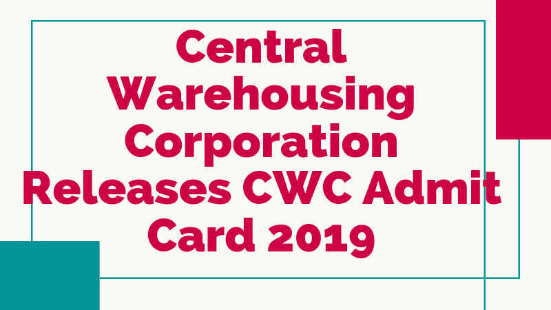 Central Warehousing Corporation Releases CWC Admit Card 2019 to fill in ...