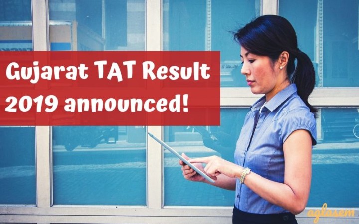 Gujarat TAT Result 2019 Announced By SEB; 62.32% Qualify - AglaSem News