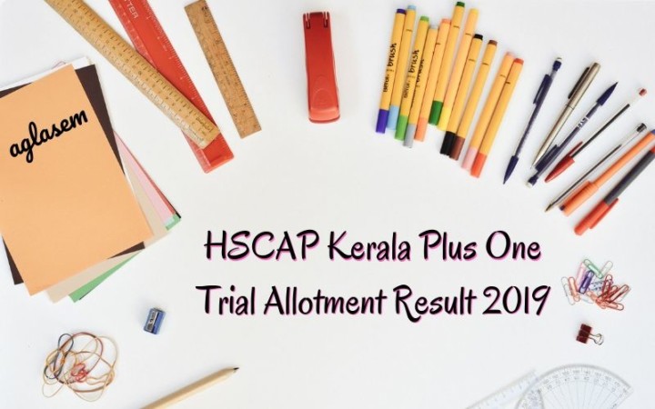 HSCAP Kerala Plus One Trial Allotment Result 2019 published at hscap ...