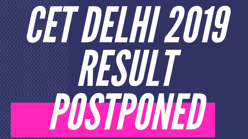 Delhi CET 2019 Result Not Releasing Today, Confirms Officials; Check ...