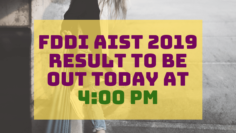 FDDI AIST 2019 Result to be Out Today at 4:00 PM; Know how to Check AIST 2019 Score - AglaSem News