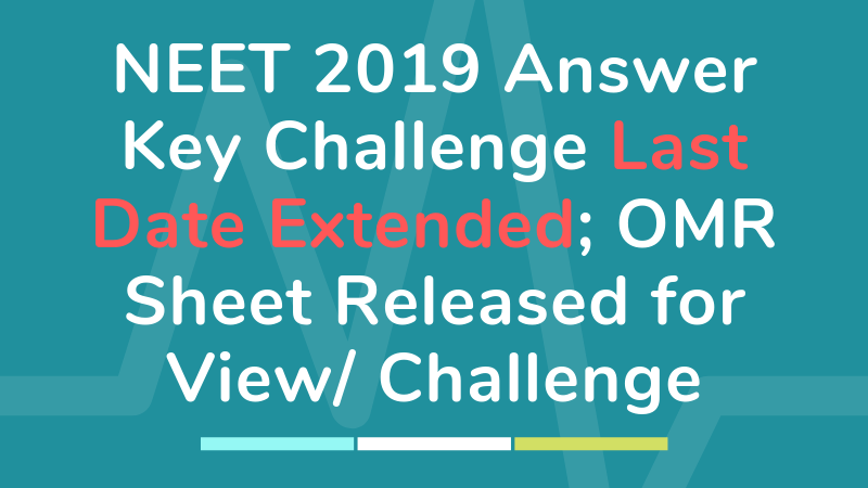 NEET 2019 Answer Key Challenge Date Extended till 1 June; OMR Sheet ...