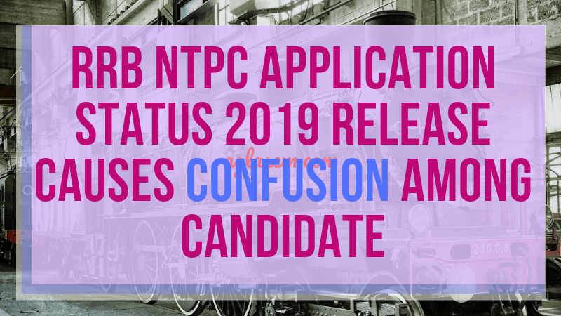 RRB NTPC Application Status 2019 Release Causes Confusion Among ...
