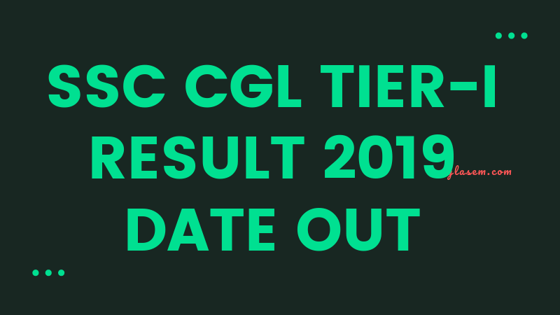 SSC CGL Result 2019 Date Out; Tier 1 Result To Be Out On 20th August ...