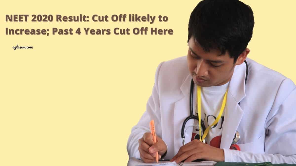 NEET 2020 Result: Cut Off likely to Increase; Past 4 Years Cut Off Here ...